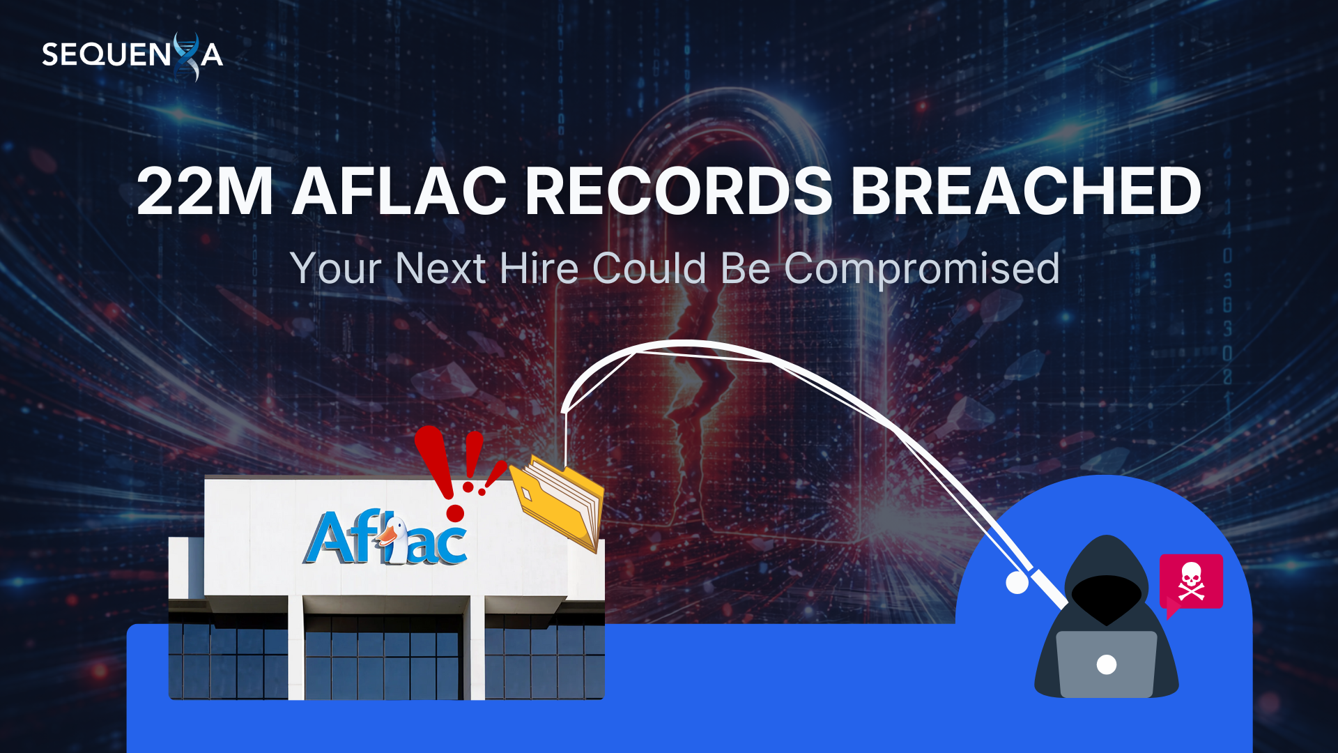 22M Aflac Records Breached: Your Next Hire Could Be Compromised